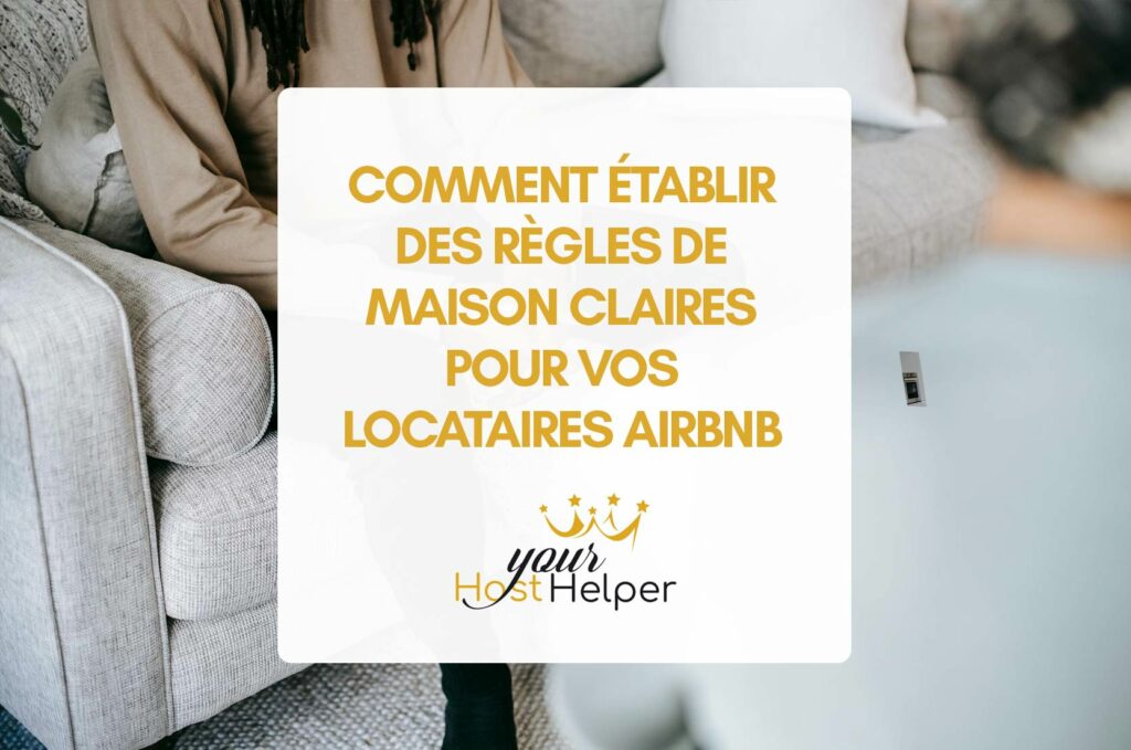 Etablir des règles claires pour les locataires de votre Airbnb